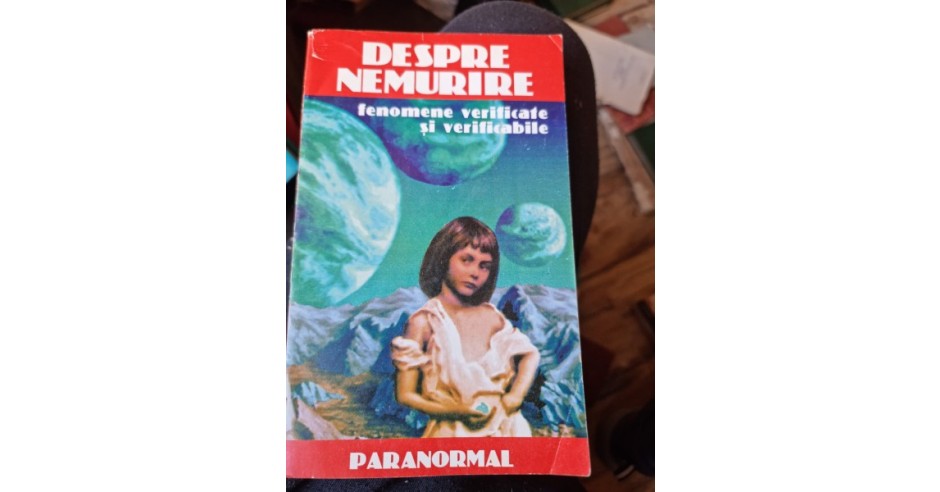 Patrick Drouot - Despre nemurire. Fenomene verificate si verificabile | Okazii.ro