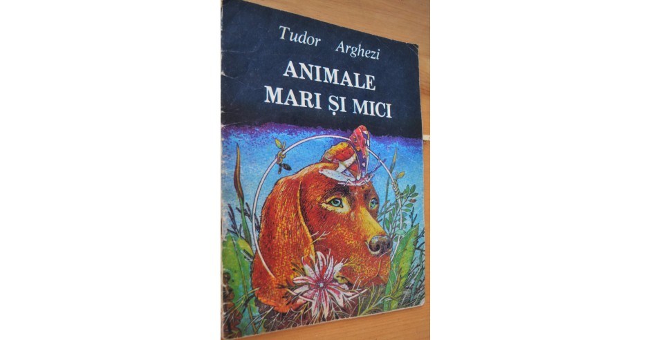 Animale mari si mici - Tudor Arghezi - 1992 | Okazii.ro