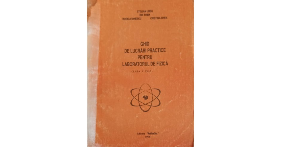 GHID DE LUCRARI PRACTICE PENTRU LABORATORUL DE FIZICA, CLASA A XII-A ...