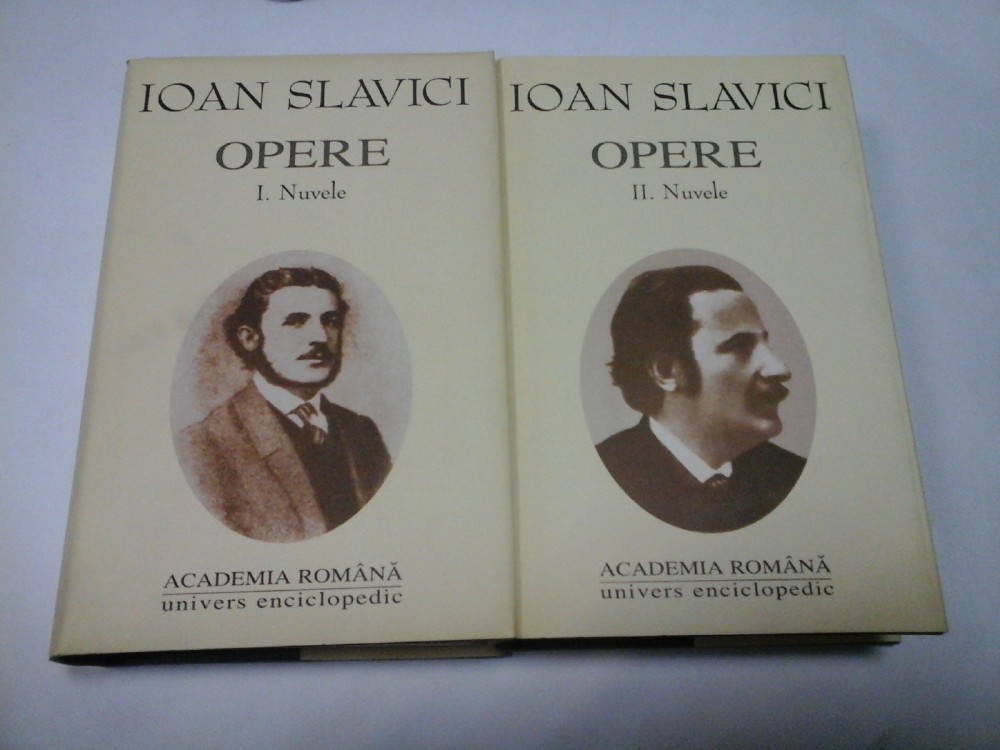 IOAN SLAVICI - OPERE - volumele 1 si 2 - editia Academiei Romane ...