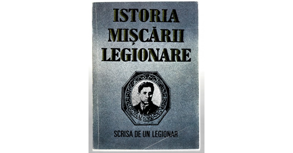 Istoria miscarii legionare scrisa de un legionar - Garda de fier... S ...