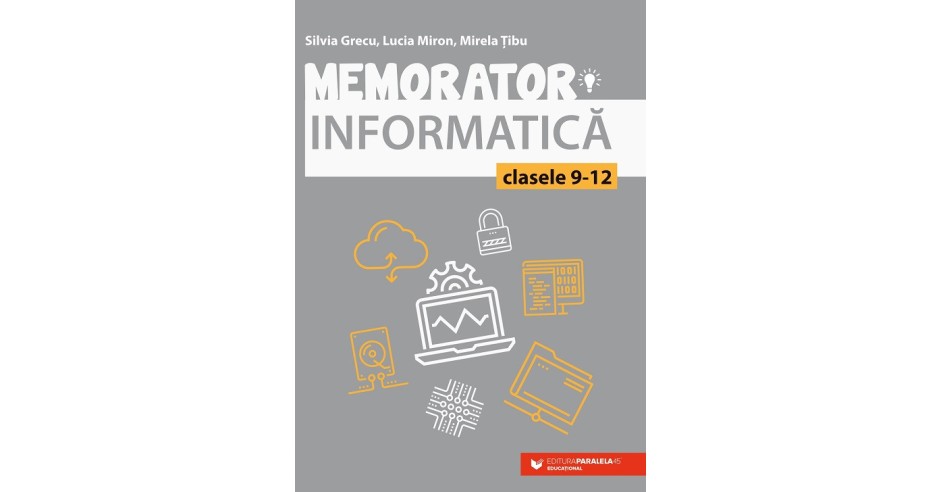 Memorator de informatica pentru clasele IX-XII. Limbajul C++. Editia a II-a - Silvia Grecu ...