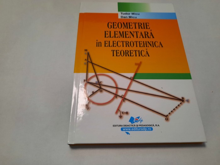 Geometrie elementara in electrotehnica teoretica - Tudor Micu, Dan Micu ...