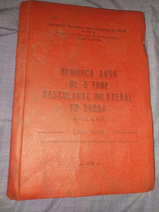 Carte Tehnica Auto Remorca 5 Tone Basculanta Bilaterala 2RB5A 1986, 135 ...
