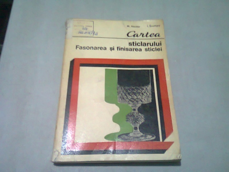 CARTEA STICLARULUI. FASONAREA SI FINISAREA STICLEI - M. NESTOR | arhiva ...