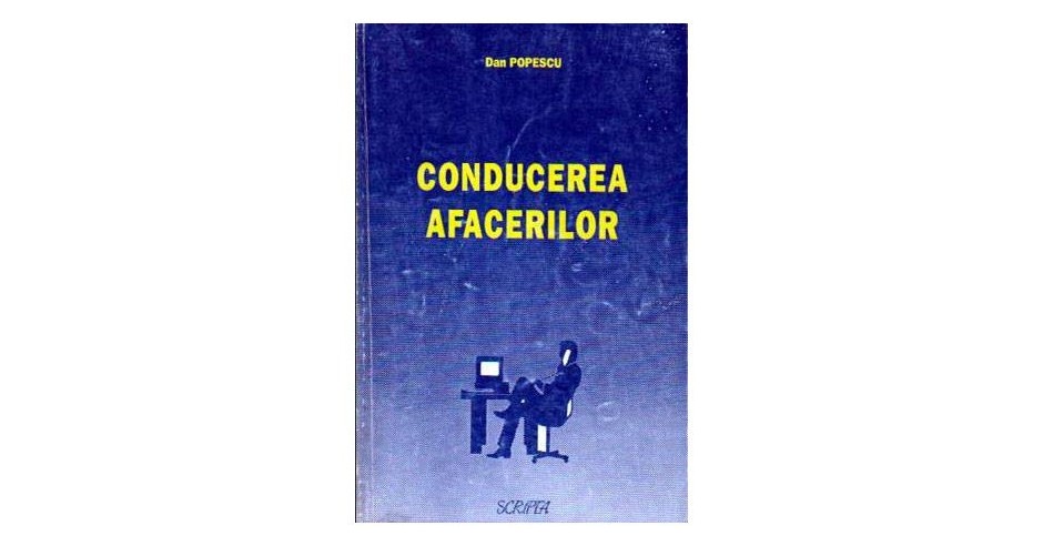 Dan Popescu - Conducerea afacerilor - 105100 | Okazii.ro