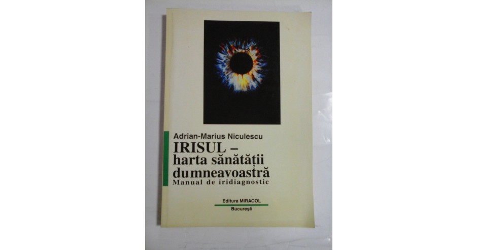 IRISUL-HARTA SANATATII DUMNEAVOASTRA - MANUAL DE IRIDIAGNOSTIC - ADRIAN ...