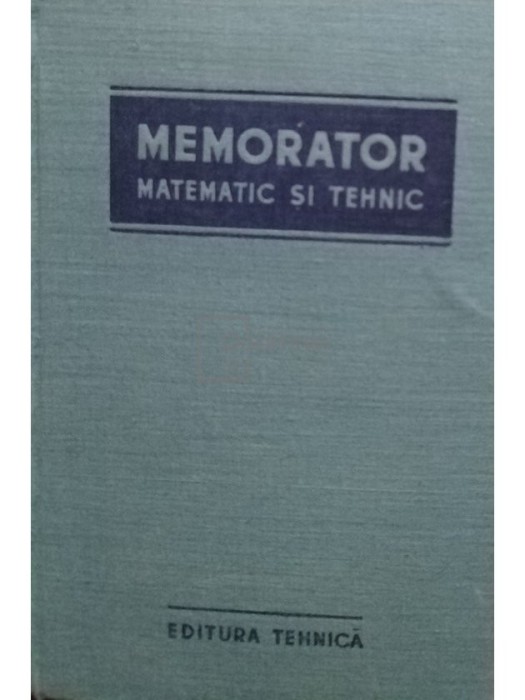 Mihailescu Nicolae - Memorator matematic si tehnic (editia 1955 ...