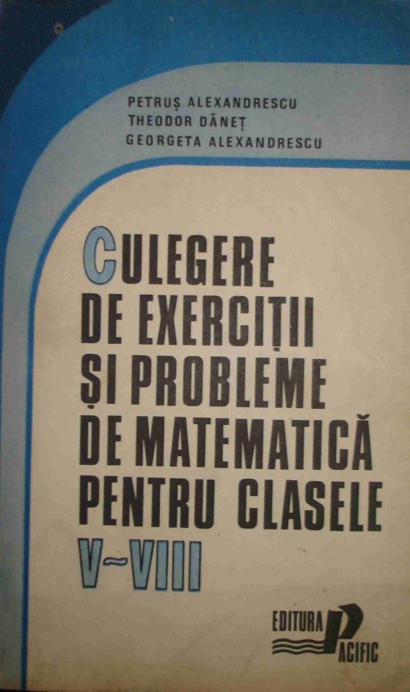 Petrus Alexandrescu - Culegere de exercitii si probleme de matematica ...