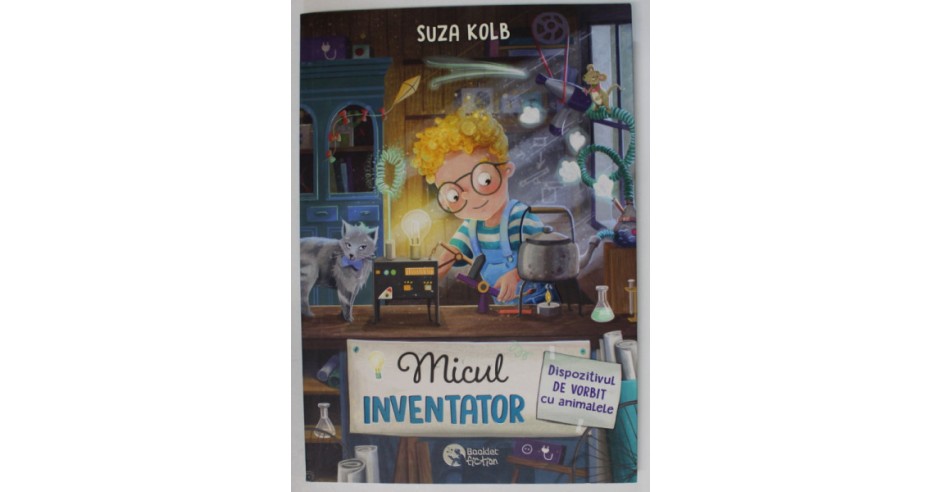 MICUL INVENTATOR , DISPOZITIVUL DE VORBIT CU ANIMALELE de SUZA KOLB ...