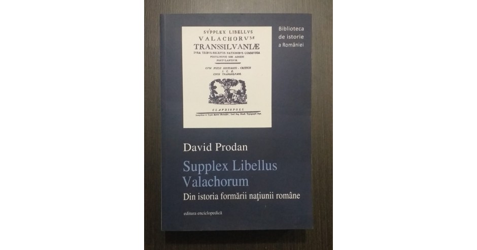 SUPPLEX LIBELLUS VALACHORUM DIN ISTORIA FORMARII NATIUNII ROMANE ...