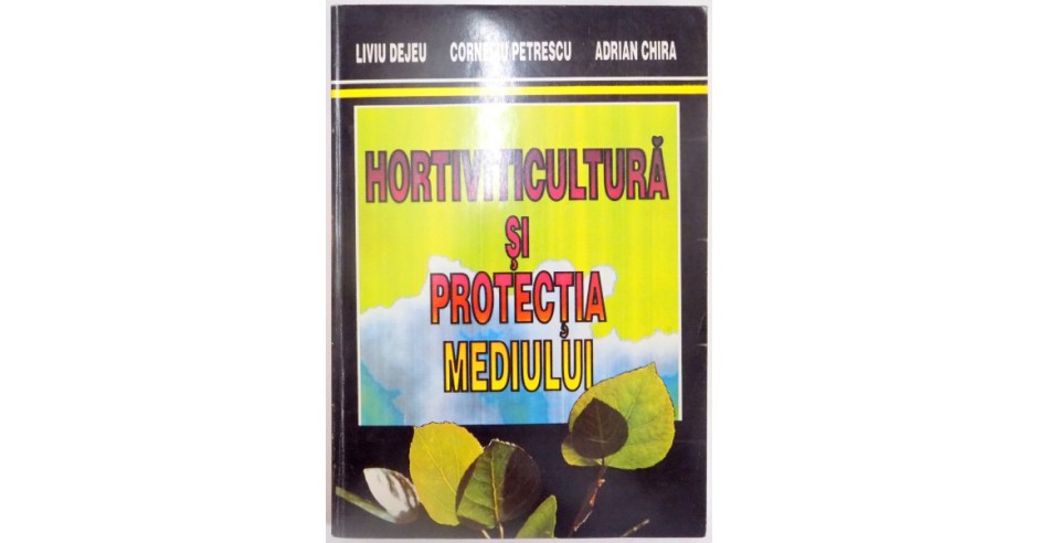 HORTIVITICULTURA SI PROTECTIA MEDIULUI de LIVIU DEJEU , CORNELIU ...