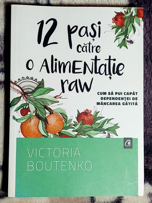 12 pasi catre o alimentatie RAW - Victoria Boutenko | Okazii.ro