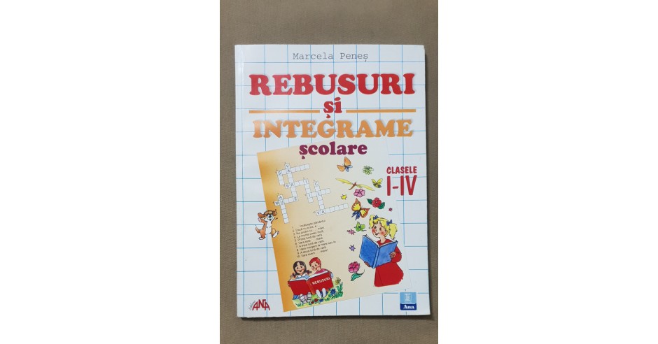 Rebusuri ?i integrame ?colare, clasele I-IV - Marcela Pene? | arhiva ...