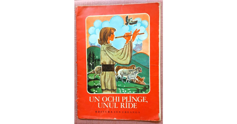 Un ochi plange, unul rade. Poveste populara romaneasca - Ed. Ion ...