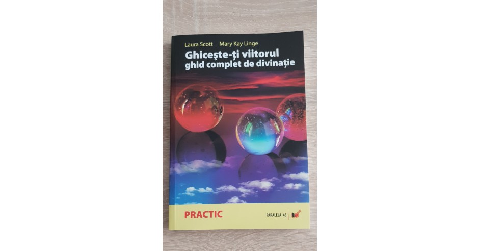 Ghice?te-?i viitorul. Ghid complet de divina?ie - Laura Scott, Mary Kay ...