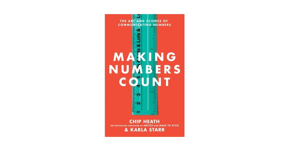 Making Numbers Count: How to Translate Data Into Stories That Stick ...