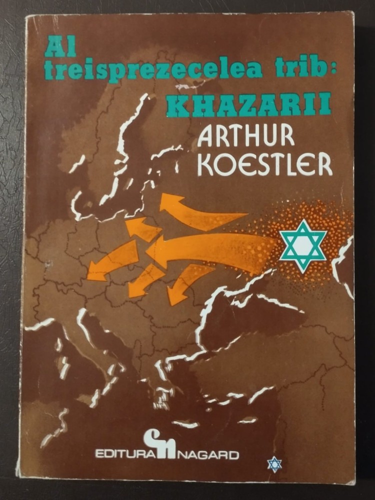 Arthur Koestler - Al treisprezecelea trib: imperiul khazarilor și ...