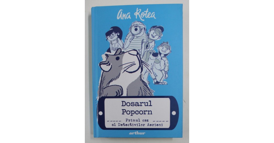 DOSARUL POPCORN - PRIMUL CAZ AL DETECTIVILOR AERIENI de ANA ROTEA ...