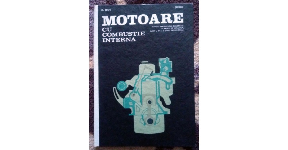 Motoare cu Combustie Interna - Manole Sechi, Iulia Serban, Tehnica ...