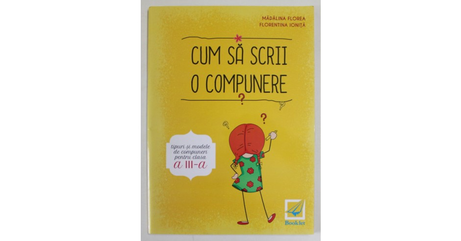 CUM SA SCRII O COMPUNERE - TIPURI SI MODELE DE COMPUNERI PENTRU CLASA A ...