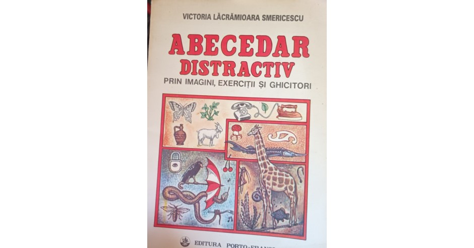 ABECEDAR DISTRACTIV prin imagini, exercitii si ghicitori Smericescu ...