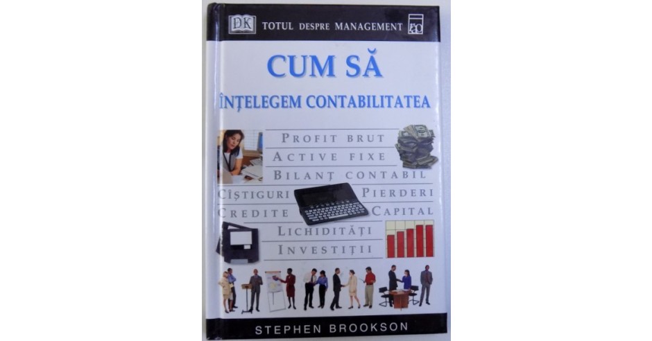 CUM SA INTELEGEM CONTABILITATEA de STEPHEN BROOKSON , 2002 | Okazii.ro