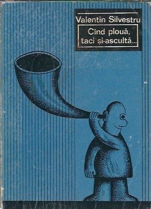 Cand ploua, taci si-asculta - Valentin Radulescu | arhiva Okazii.ro