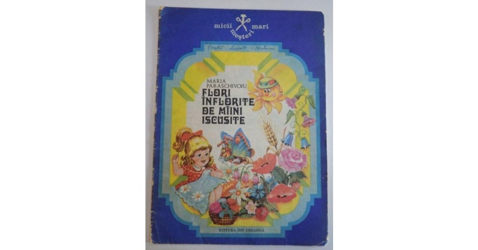 FLORI INFLORITE DE MAINI ISCUSITE de MARIA PARASCHIVOIU , ILUSTRATII de ...