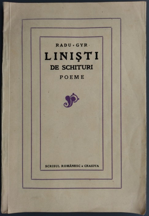 RADU GYR - LINISTI DE SCHITURI (POEME) [VOLUM DE DEBUT, 1924 ...