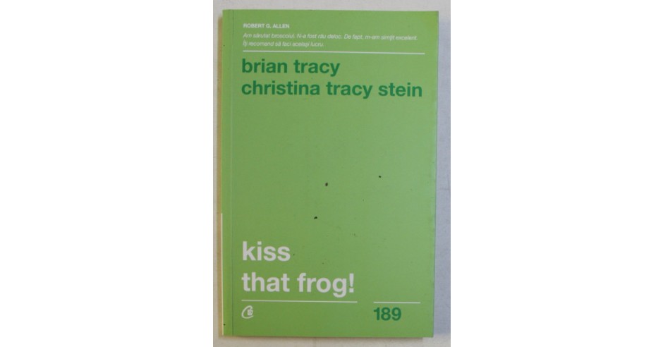 KISS THAT FROG! 12 CAI DE - A TRANSFORMA MINUSURILE IN PLUSURI IN VIATA ...