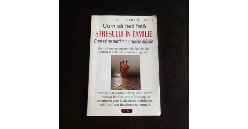 Cum sa faci fata stresului in familie - Peter Cheevers | Okazii.ro