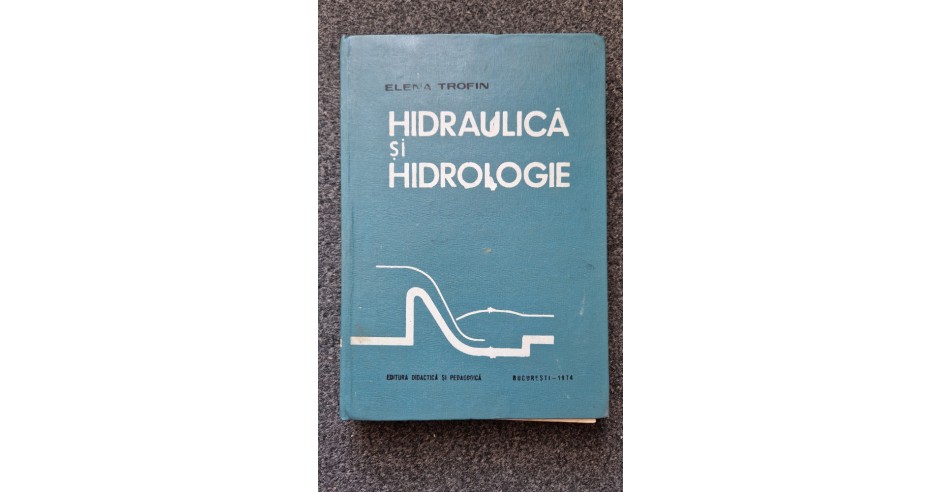 HIDRAULICA SI HIDROLOGIE - Trofin, Didactica si Pedagogica, 1974, 305 ...