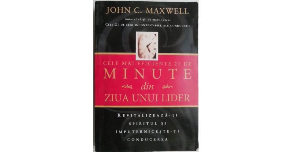 Cele mai eficiente 21 de minute din ziua unui lider. Revitalizeaza-ti ...