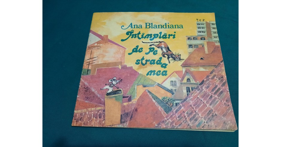 INTAMPLARI DE PE STRADA MEA / ANA BLANDIANA/ ILUSTRA?II DOINA BOTEZ ...