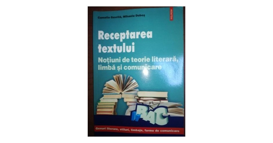 Receptarea textului. Notiuni de teorie literara, limba si comunicare ...