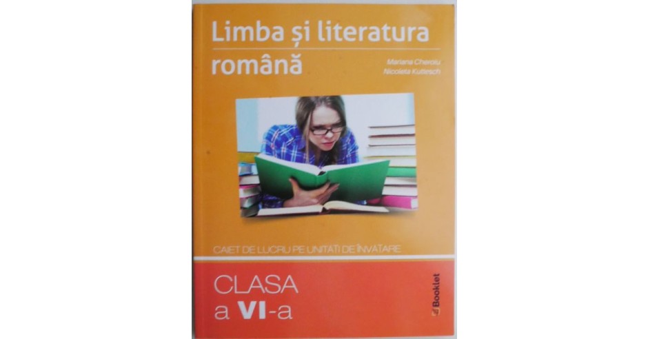 Limba si literatura romana. Caiet de lucru pe unitati de invatare (clasa a VI-a) – Mariana ...