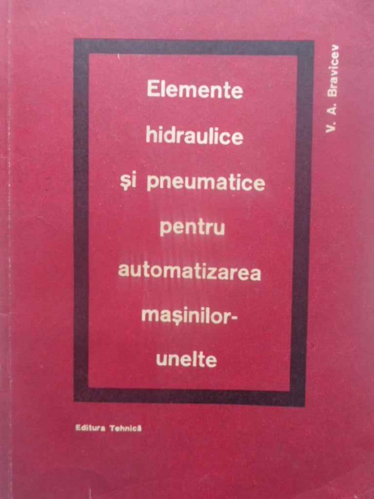 ELEMENTE HIDRAULICE SI PNEUMATICE PENTRU AUTOMATIZAREA MASINILOR-UNELTE ...