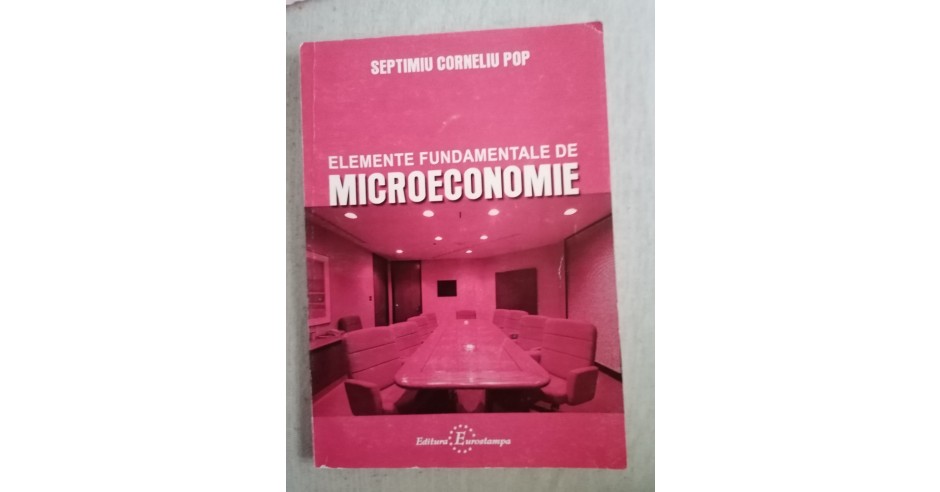 Elemente fundamentale de microeconomie -Septimiu Corneliu Pop | Okazii.ro