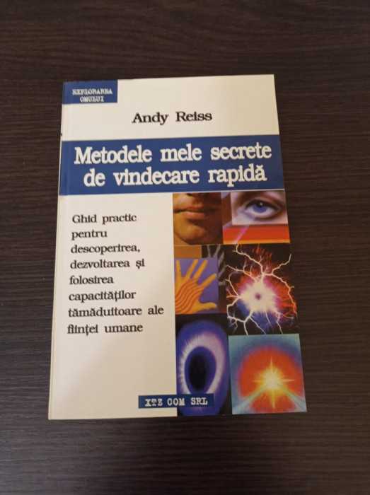 Andy Reiss - Metodele mele secrete de vindecare rapida | Okazii.ro