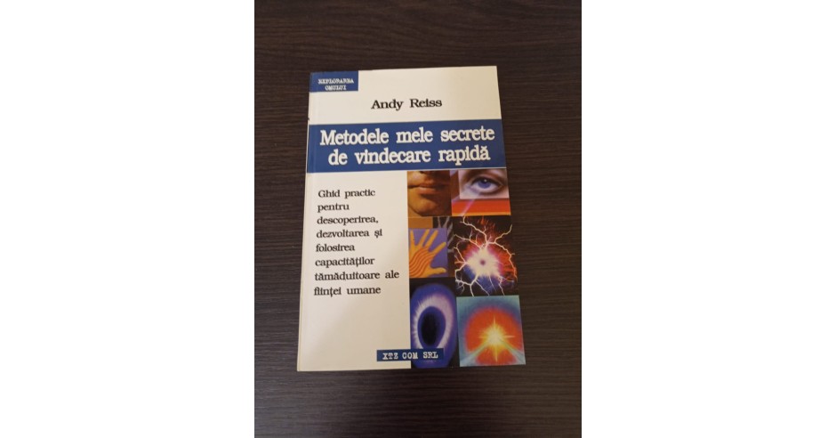 Andy Reiss - Metodele mele secrete de vindecare rapida | Okazii.ro