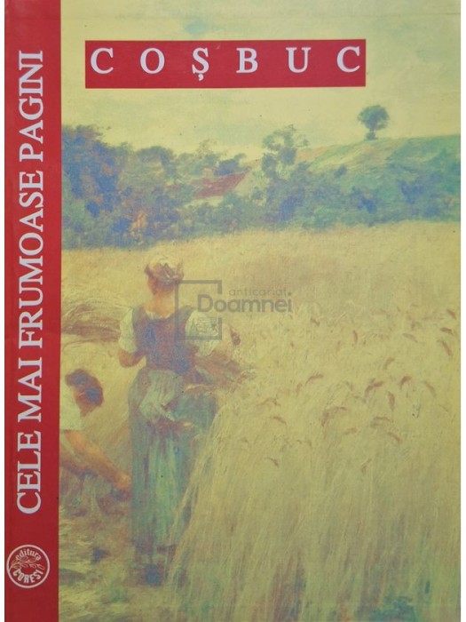 George Cosbuc - Cosbuc - Cele mai frumoase pagini (Editia: 2003 ...