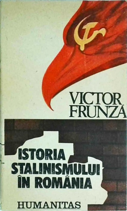 Victor Frunza - Istoria stalinismului in Romania | Okazii.ro