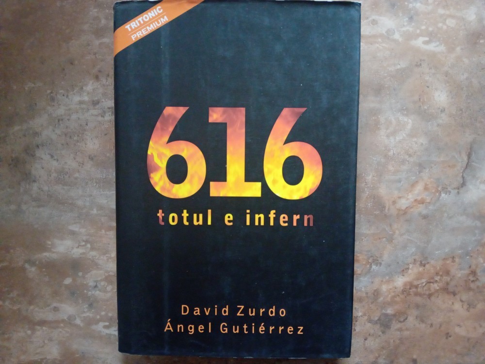 616 , TOTUL E INFERN de DAVID ZURDO , ANGEL GUTIERREZ , 2008 | Okazii.ro