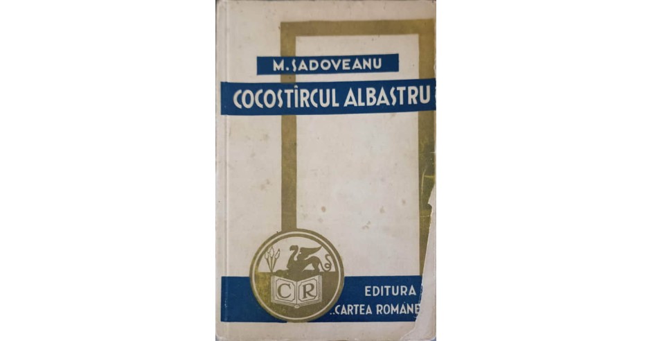 COCOSTARCUL ALBASTRU-MIHAIL SADOVEANU | arhiva Okazii.ro