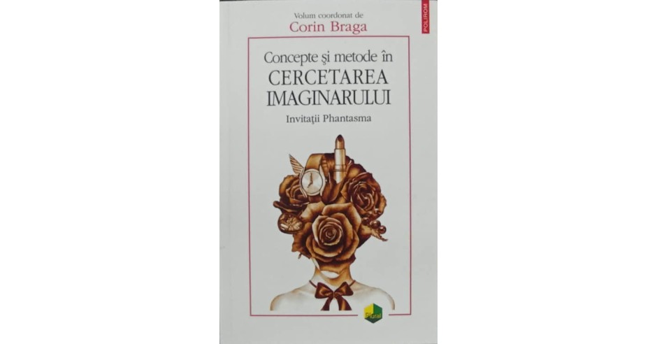 CONCEPTE SI METODE IN CERCETAREA IMAGINARULUI. INVITATII PHANTASMA ...