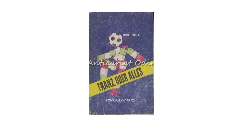 Franz, Uber Alles Italia '90 - Ioan Chirila | arhiva Okazii.ro