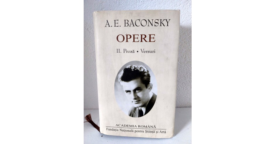 A. E. Baconsky - Opere II Proza. Versuri. Academia Romana, VOLUM EDITIE ...