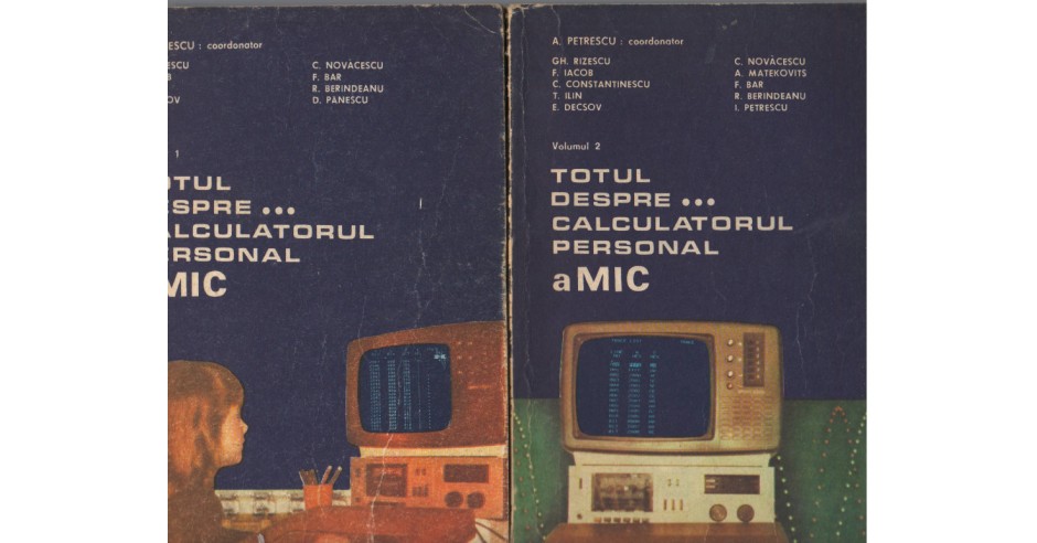 C9072 TOTUL DESPRE CALCULATORUL PERSONAL a MIC - PETRESCU, RIZESCU, VOL ...