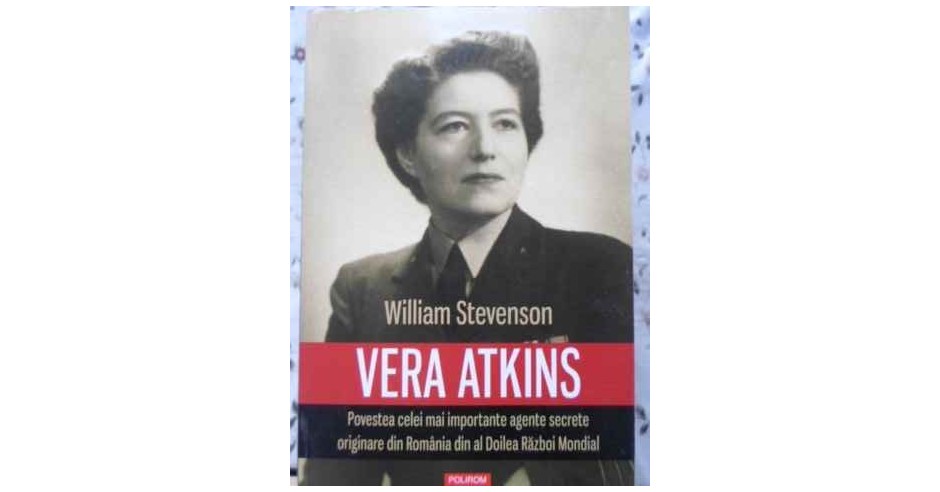 VERA ATKINS POVESTEA CELEI MAI IMPORTANTE AGENTE SECRETE ORIGINARE DIN ...